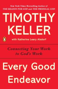 every good endeavor: connecting your work to god's work