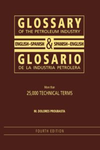 glossary of the petroleum industry: english/spanish & spanish/english, 4th edition (english and spanish edition)