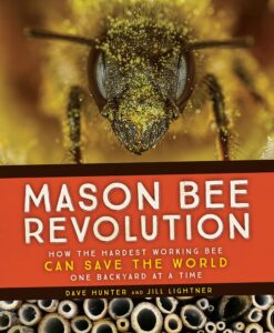 mason bee revolution: how the hardest working bee can save the world - one backyard at a time