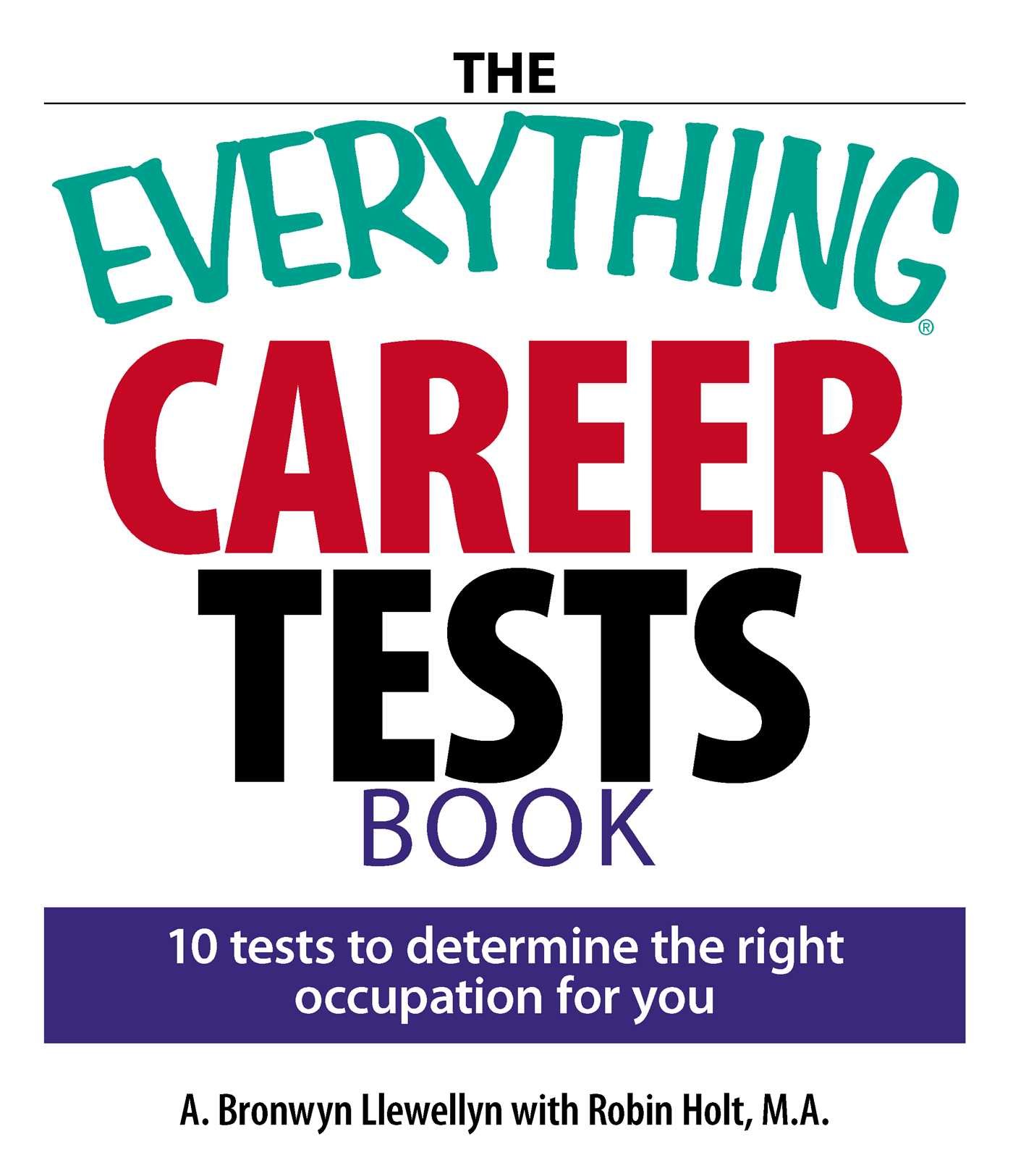 The Everything Career Tests Book: 10 Tests to Determine the Right Occupation for You (Everything® Series)