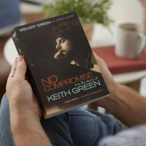 No Compromise: The Life Story of Keith Green