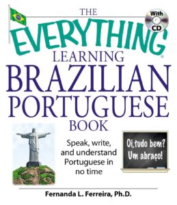 the everything learning brazilian portuguese book: speak, write, and understand basic portuguese in no time (everything® series)