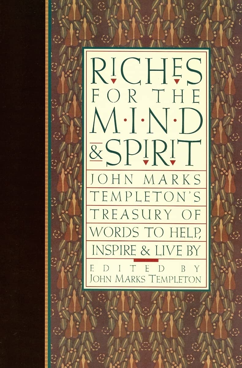 Riches for the Mind and Spirit: John Marks Templeton's Treasury of Words to Help, Inspire, and Live By