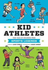 kid athletes: true tales of childhood from sports legends (kid legends)