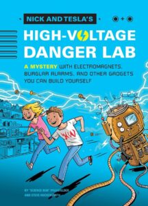 nick and tesla and the high-voltage danger lab: a mystery with gadgets you can build yourself ourself