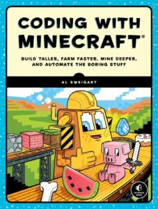 coding with minecraft: build taller, farm faster, mine deeper, and automate the boring stuff