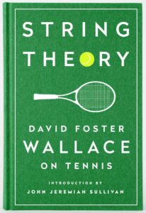 string theory: david foster wallace on tennis: a library of america special publication