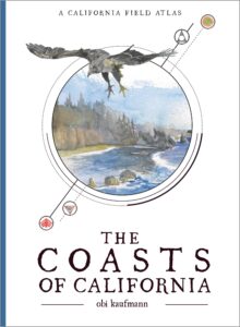 the coasts of california: a california field atlas (the california lands trilogy, 2)