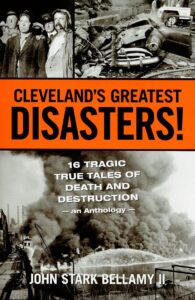 cleveland's greatest disasters!: sixteen tragic tales of death and destruction--an anthology