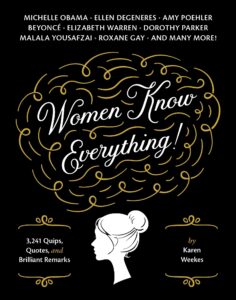 women know everything!: 3,241 quips, quotes, & brilliant remarks