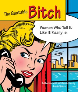 quotable bitch: women who tell it like it really is