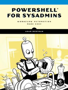 powershell for sysadmins: workflow automation made easy