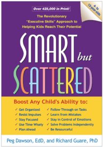 smart but scattered: the revolutionary "executive skills" approach to helping kids reach their potential