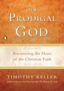 the prodigal god: recovering the heart of the christian faith