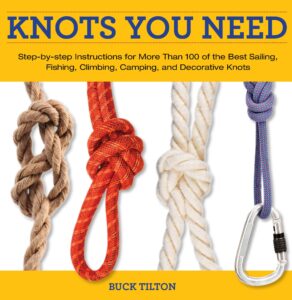 knack knots you need: step-by-step instructions for more than 100 of the best sailing, fishing, climbing, camping and decorative knots (knack: make it easy)