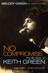 no compromise: the life story of keith green