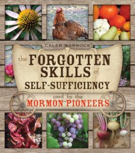 the forgotten skills of self-sufficiency used by the mormon pioneers