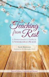 teaching from rest: a homeschooler's guide to unshakable peace