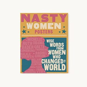 Nasty Women Posters: 30 Broadsides with Wise Words from Women Who Changed the World