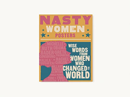 Nasty Women Posters: 30 Broadsides with Wise Words from Women Who Changed the World