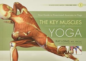 the key muscles of yoga: scientific keys, volume i