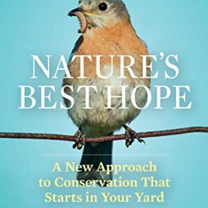 Nature's Best Hope: A New Approach to Conservation That Starts in Your Yard