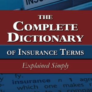 The Complete Dictionary of Insurance Terms Explained Simply