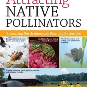 Attracting Native Pollinators: The Xerces Society Guide, Protecting North America's Bees and Butterflies