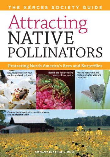 Attracting Native Pollinators: The Xerces Society Guide, Protecting North America's Bees and Butterflies