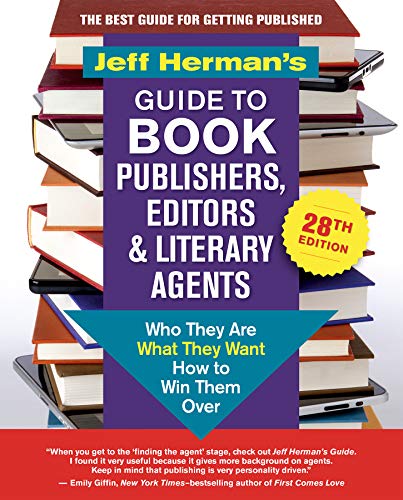 Jeff Herman's Guide to Book Publishers, Editors & Literary Agents, 28th edition: Who They Are, What They Want, How to Win Them Over (Jeff Herman's ... Book Publishers, Editors and Literary Agents)