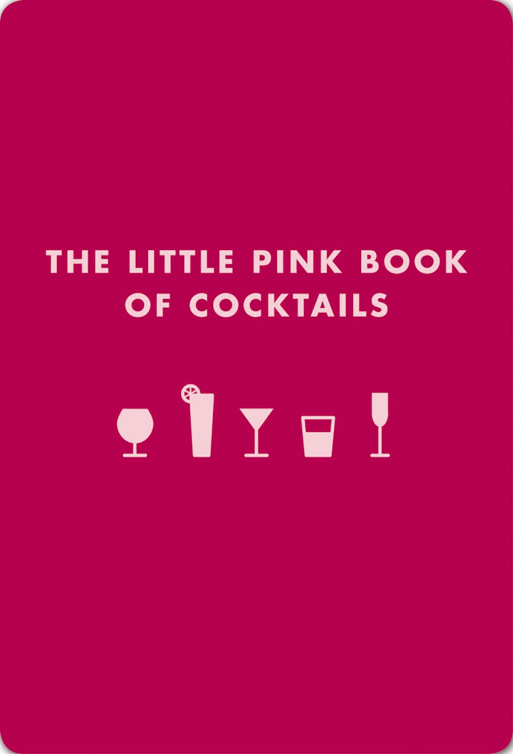 The Little Pink Book of Cocktails: The Perfect Ladies' Drinking Companion (Fabulous Cocktail Recipes For Ladies)