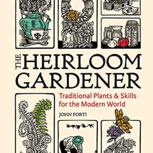 The Heirloom Gardener: Traditional Plants and Skills for the Modern World