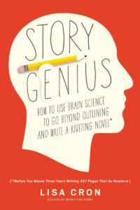 story genius: how to use brain science to go beyond outlining and write a riveting novel (before you waste three years writing 327 pages that go nowhere)