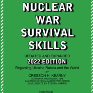 Nuclear War Survival Skills Updated and Expanded 2022 Edition Regarding Ukraine Russia and the World: The Best Book on Any Nuclear Incident Ever ... New Methods and Tools As New Threat Emerge