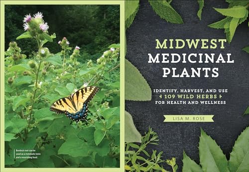 Midwest Medicinal Plants: Identify, Harvest, and Use 109 Wild Herbs for Health and Wellness (Medicinal Plants Series)