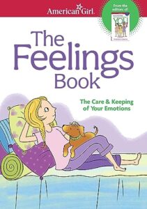 the feelings book: the care and keeping of your emotions (american girl® wellbeing)