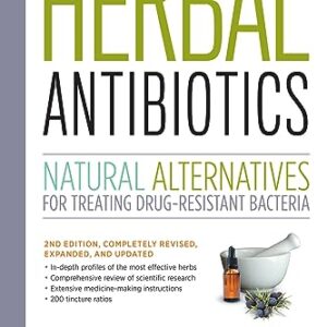 Herbal Antibiotics, 2nd Edition: Natural Alternatives for Treating Drug-resistant Bacteria