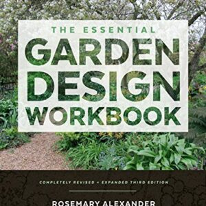 The Essential Garden Design Workbook: Completely Revised and Expanded