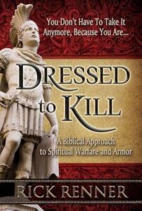 dressed to kill: a biblical approach to spiritual warfare and armor