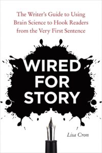 wired for story: the writer's guide to using brain science to hook readers from the very first sentence