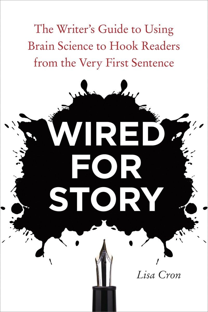 Wired for Story: The Writer's Guide to Using Brain Science to Hook Readers from the Very First Sentence