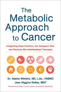 the metabolic approach to cancer: integrating deep nutrition, the ketogenic diet, and nontoxic bio-individualized therapies