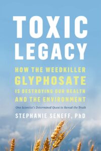 toxic legacy: how the weedkiller glyphosate is destroying our health and the environment