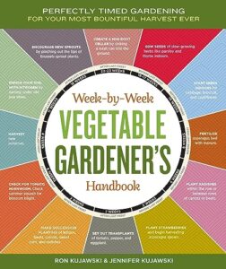 week-by-week vegetable gardener's handbook: perfectly timed gardening for your most bountiful harvest ever