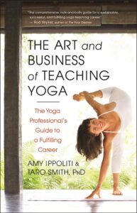 the art and business of teaching yoga: the yoga professional's guide to a fulfilling career