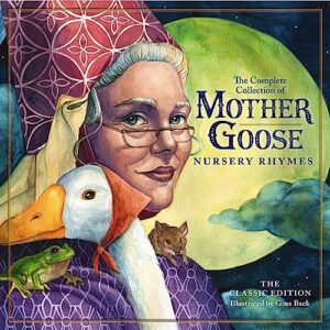 the classic collection of mother goose nursery rhymes: over 100 cherished poems and rhymes for kids and families (timeless mother goose nursery rhymes) (the classic edition)