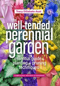 the well-tended perennial garden: the essential guide to planting and pruning techniques, third edition