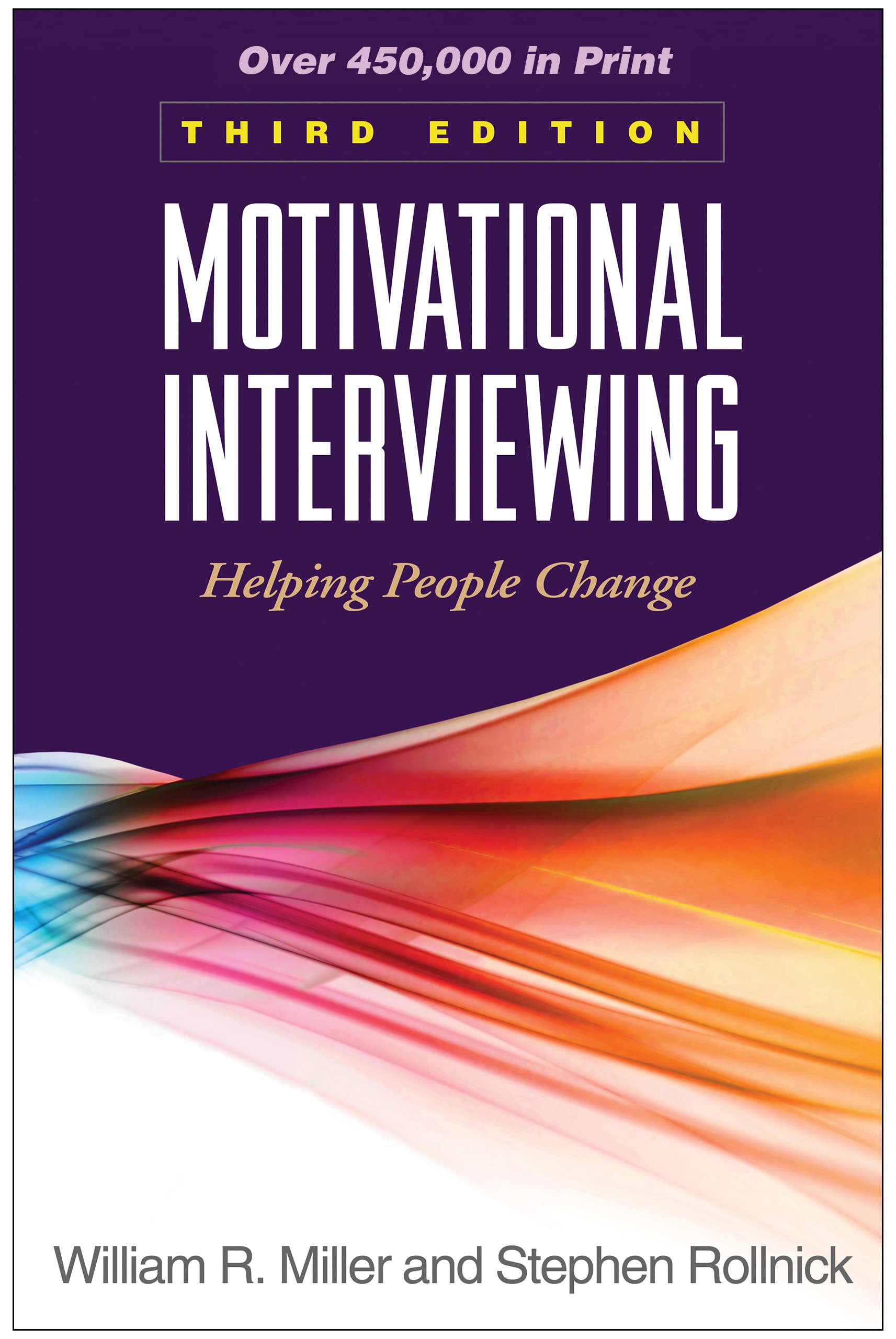 Motivational Interviewing: Helping People Change, 3rd Edition (Applications of Motivational Interviewing Series)