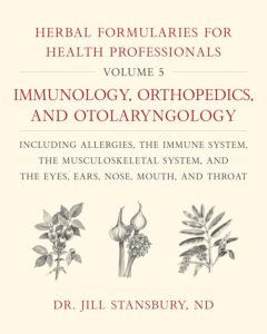 herbal formularies for health professionals, volume 5:immunology, orthopedics, and otolaryngology, including allergies, the immune system, the ... system, and the eyes, ears, nose, mouth, and throat