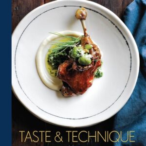 Taste & Technique: Recipes to Elevate Your Home Cooking [A Cookbook]